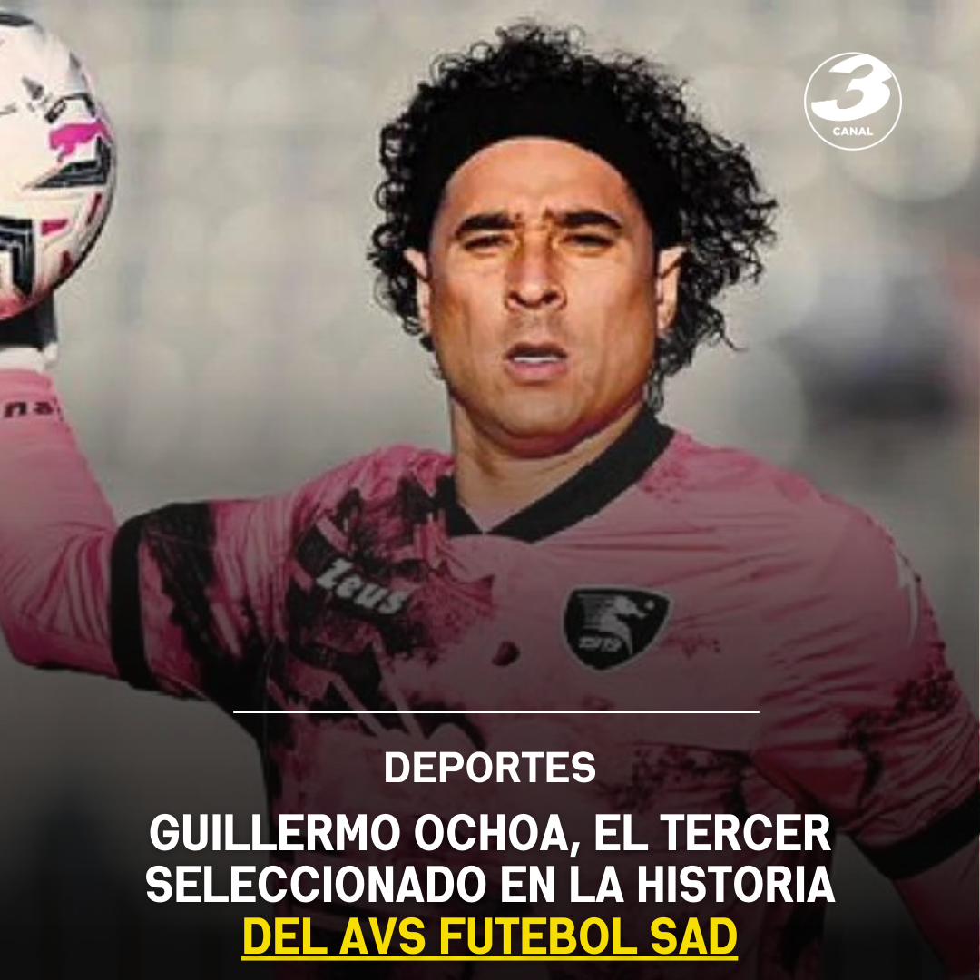 Guillermo Ochoa, el tercer seleccionado en la historia del AVS Futebol SAD - El Ahuizote