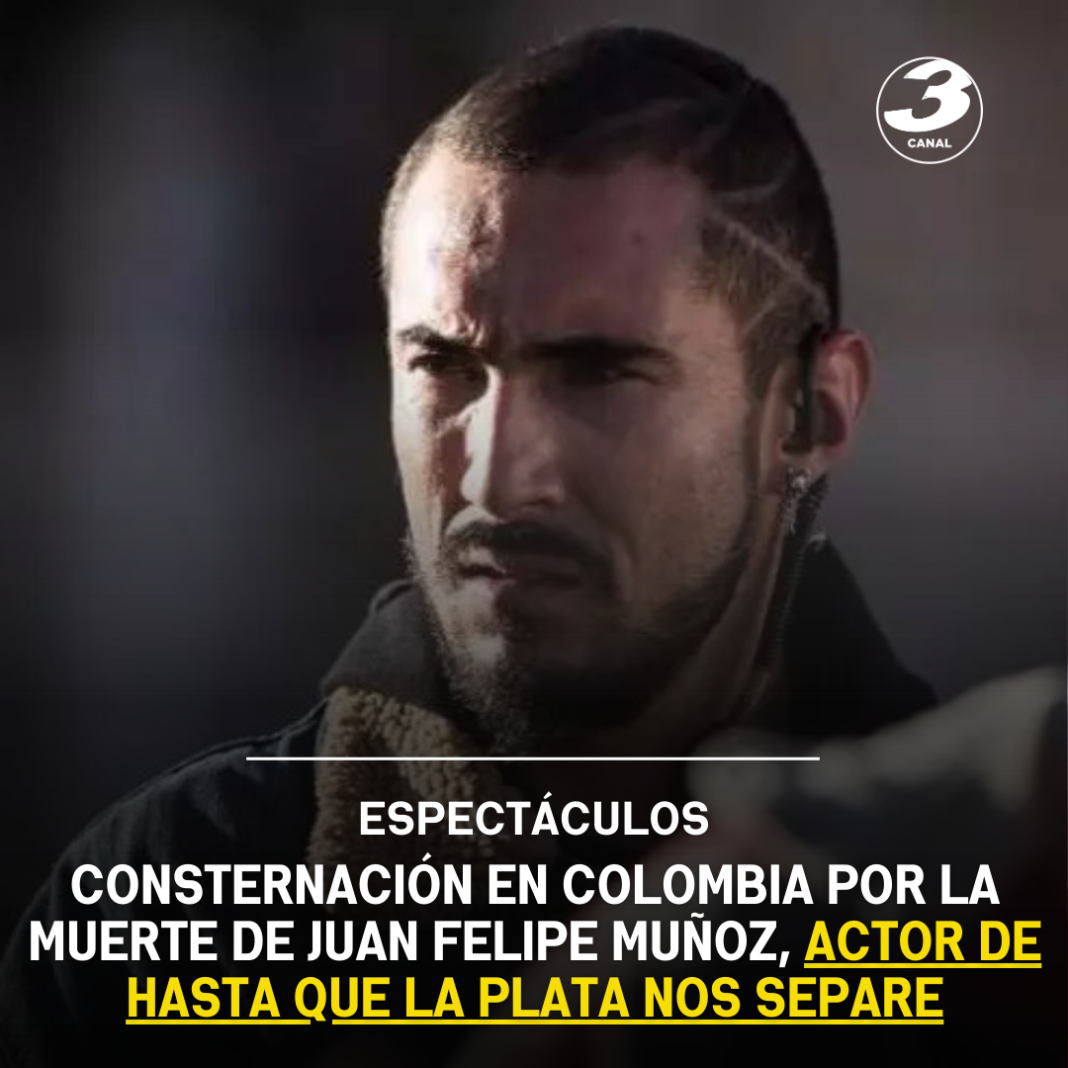 Consternación en Colombia por la muerte de Juan Felipe Muñoz, actor de ...