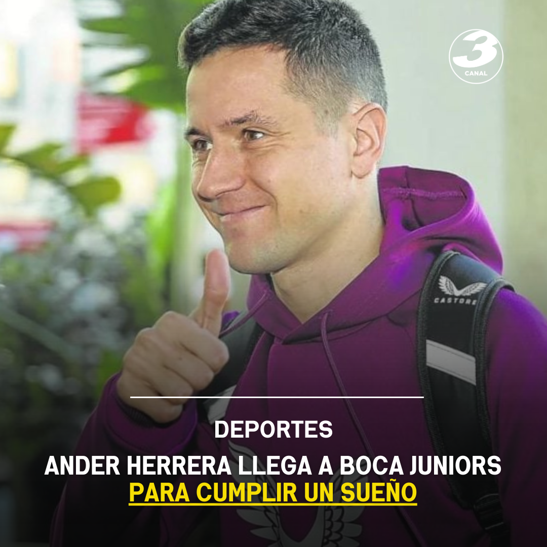 Ander Herrera llega a Boca Juniors para cumplir un sueño - El Ahuizote